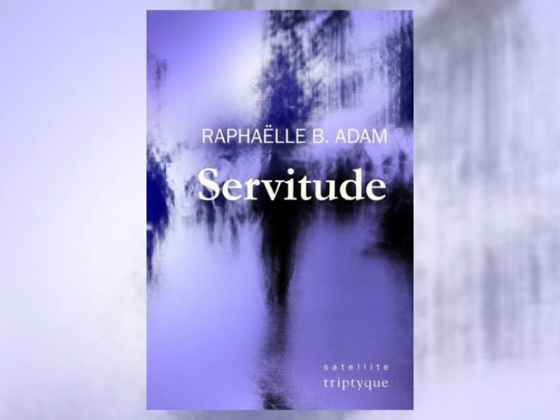 Raphaëlle B. Adam | Écrivaine, chroniqueuse littéraire et travailleuse ...